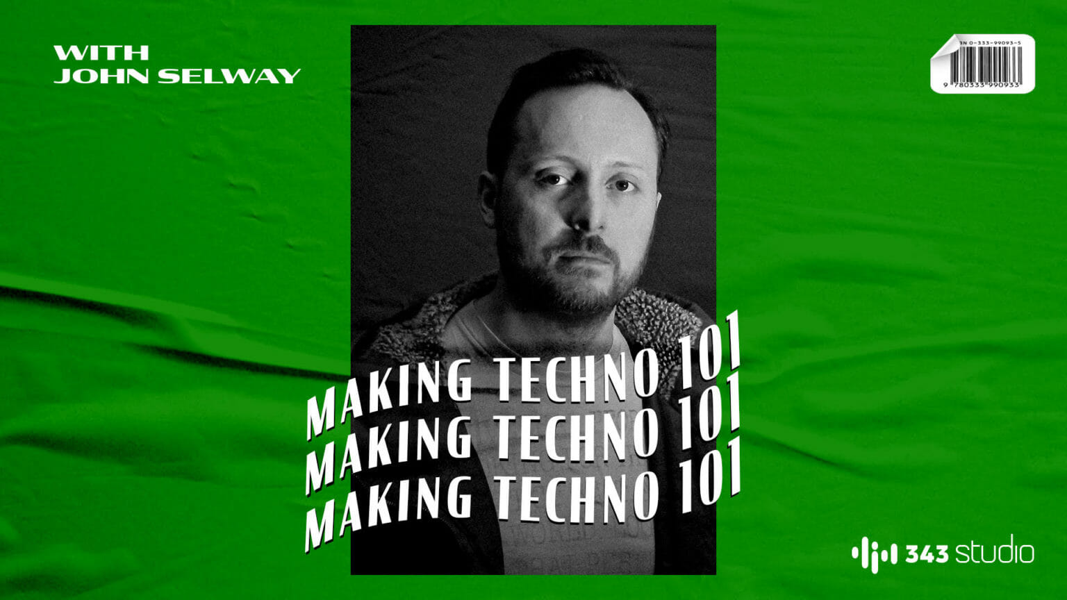 MAKING TECHNO 101 with John Selway - 343 STUDIO